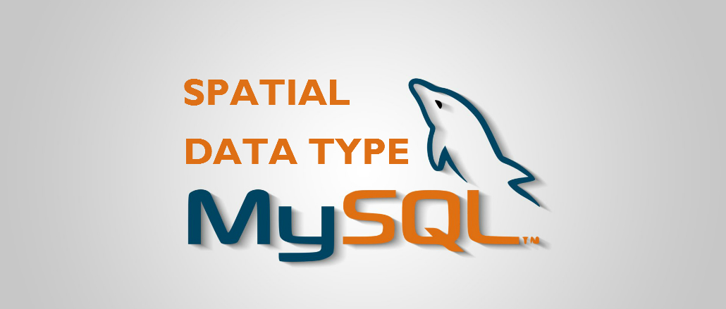 ស្វែងយល់ពីប្រភេទទិន្នន័យជា Spatial ក្នុង MySQL